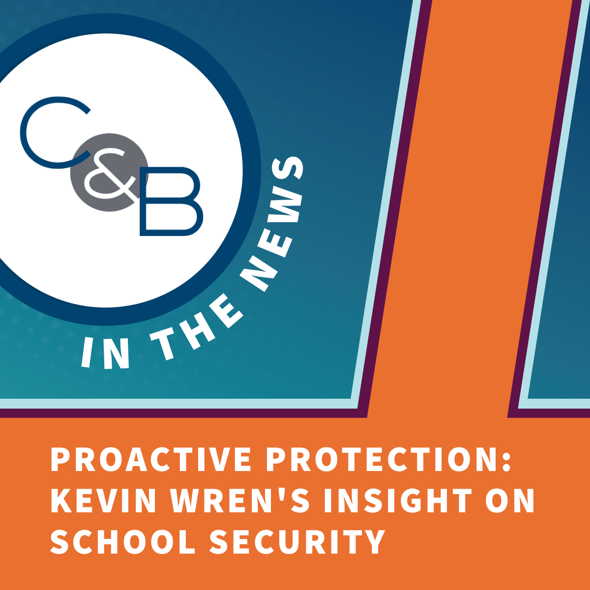 Proactive Protection: Kevin Wren's Expert Insight on School Security